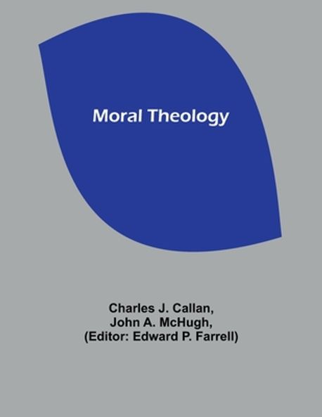 Moral Theology | Callan, Charles J. - 교보문고