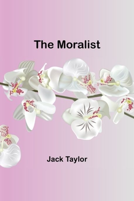 The Moralist | Taylor, Jack - 교보문고