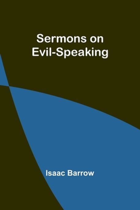 Sermons on Evil-Speaking | Barrow, Isaac - 교보문고
