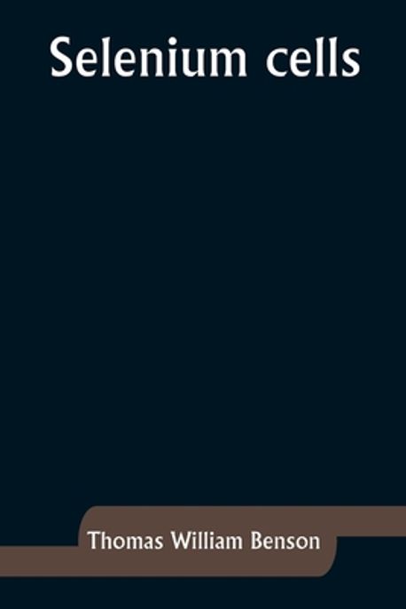 Selenium cells | Benson, Thomas William - 교보문고