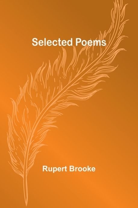 Selected Poems | Brooke, Rupert - 교보문고