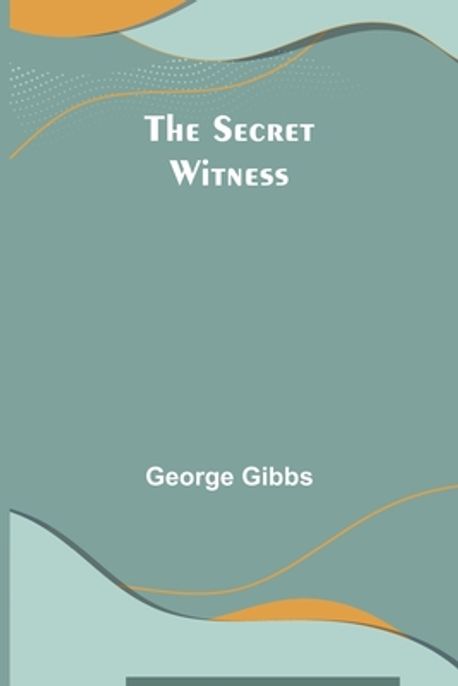 The Secret Witness | Gibbs, George - 교보문고