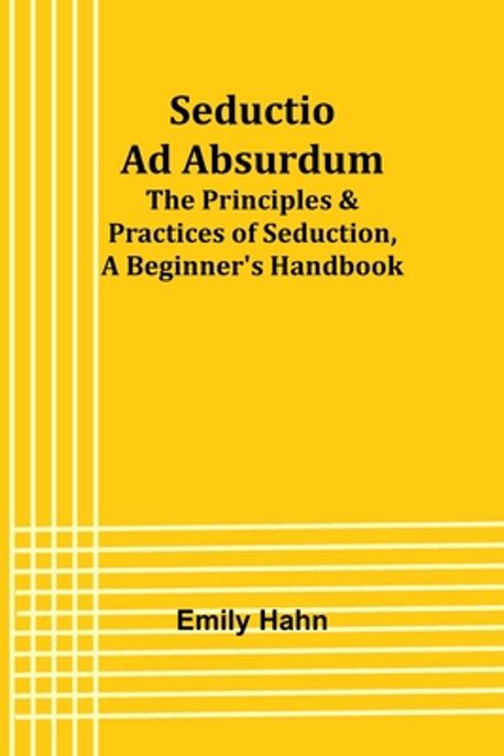 Seductio Ad Absurdum; The Principles & Practices of Seduction, A ...