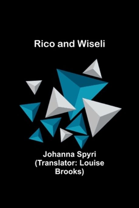 Rico and Wiseli | Spyri, Johanna - 교보문고
