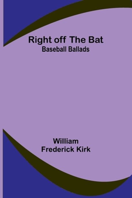Right off the Bat | Kirk, William Frederick - 교보문고