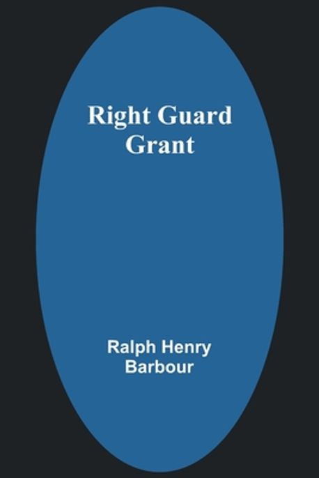 Right Guard Grant | Barbour, Ralph Henry - 교보문고