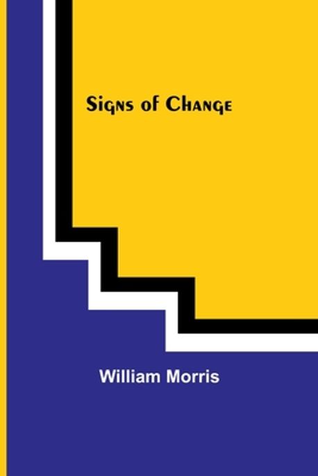 Signs of Change | Morris, William - 교보문고