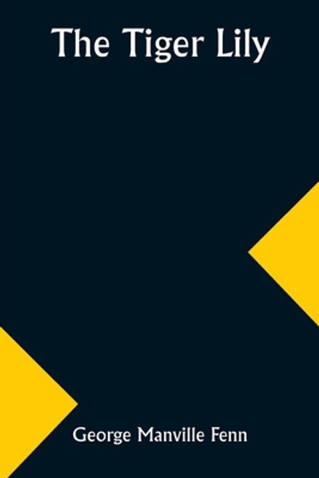 The Tiger Lily | Fenn, George Manville - 교보문고
