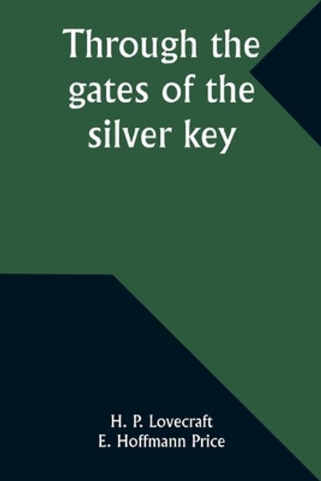 Through the gates of the silver key | Lovecraft, H. P. - 교보문고