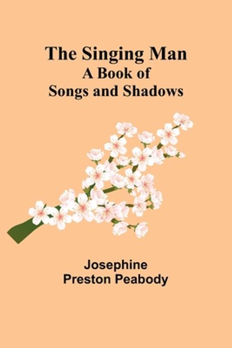 The Singing Man | Peabody, Josephine Preston - 교보문고