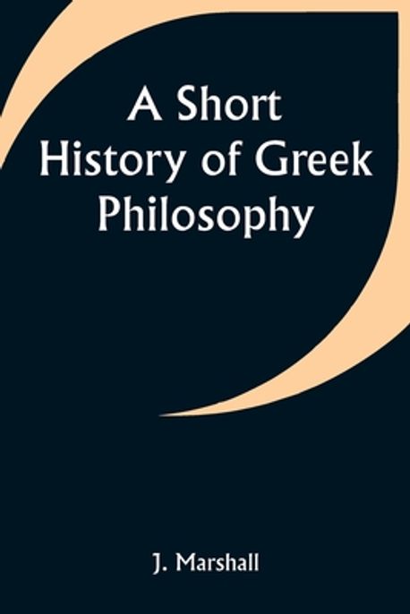 A Short History of Greek Philosophy | Marshall, J. - 교보문고