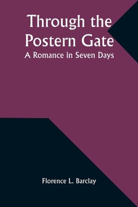 Through the Postern Gate | Barclay, Florence L. - 교보문고