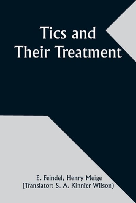 Tics and Their Treatment | Feindel, E. - 교보문고