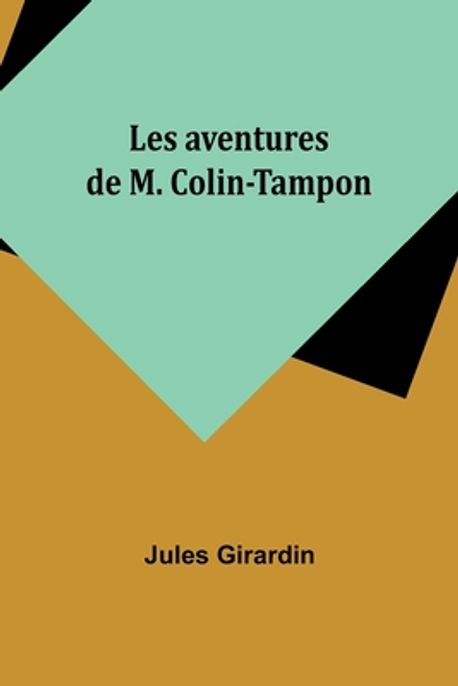 Les aventures de M. Colin-Tampon | Girardin, Jules - 교보문고