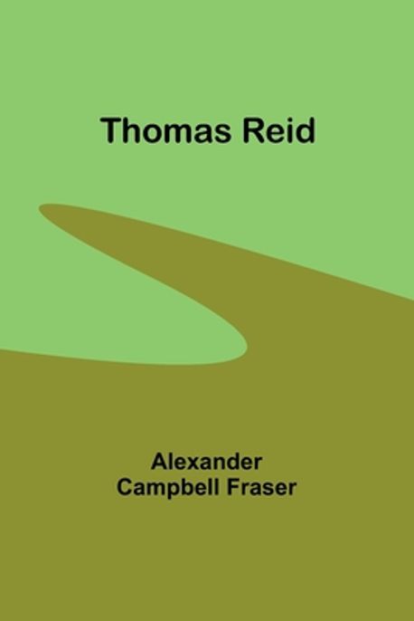 Thomas Reid | Fraser, Alexander Campbell - 교보문고
