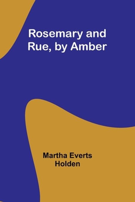 Rosemary and Rue, by Amber | Holden, Martha Everts - 교보문고