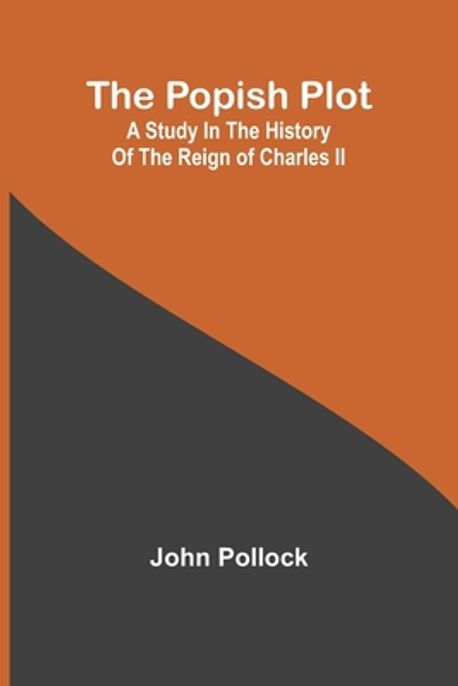 The Popish Plot | Pollock, John - 교보문고