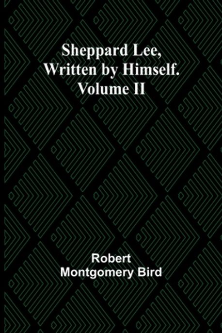 Sheppard Lee, Written by Himself. Volume II | Bird, Robert Montgomery ...
