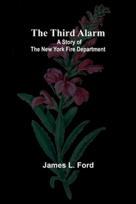 The Third Alarm | Ford, James L. - 교보문고