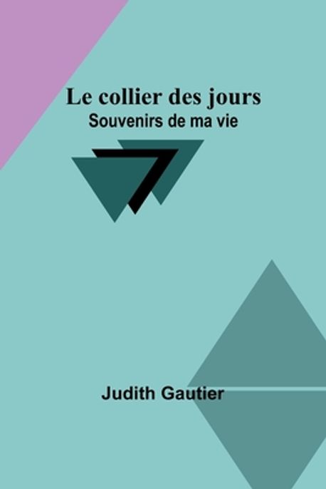 Le collier des jours | Gautier, Judith - 교보문고