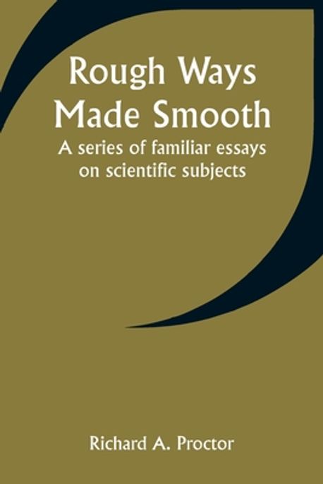 Rough Ways Made Smooth | Proctor, Richard a. - 교보문고