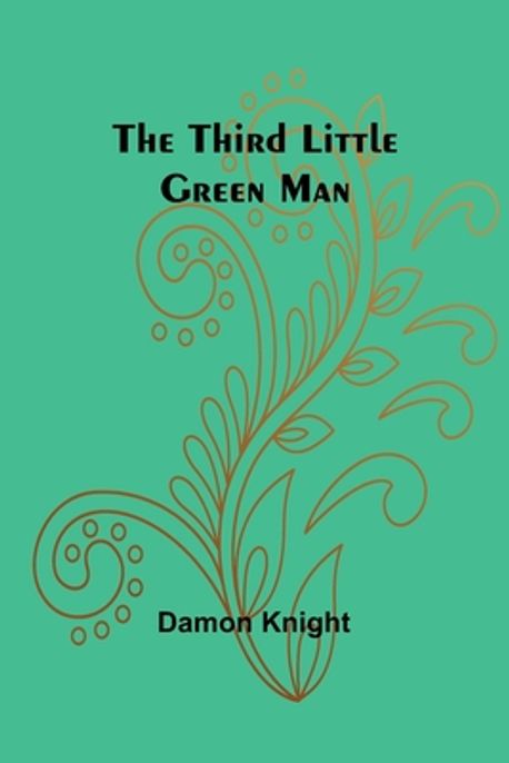 The Third Little Green Man | Knight, Damon - 교보문고