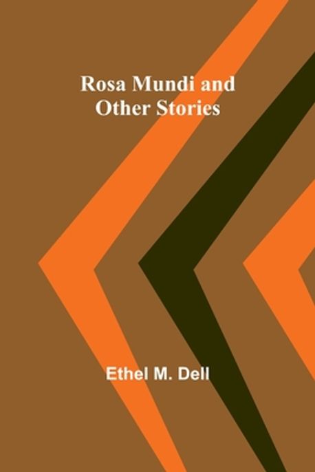 Rosa Mundi and Other Stories | Dell, Ethel M. - 교보문고