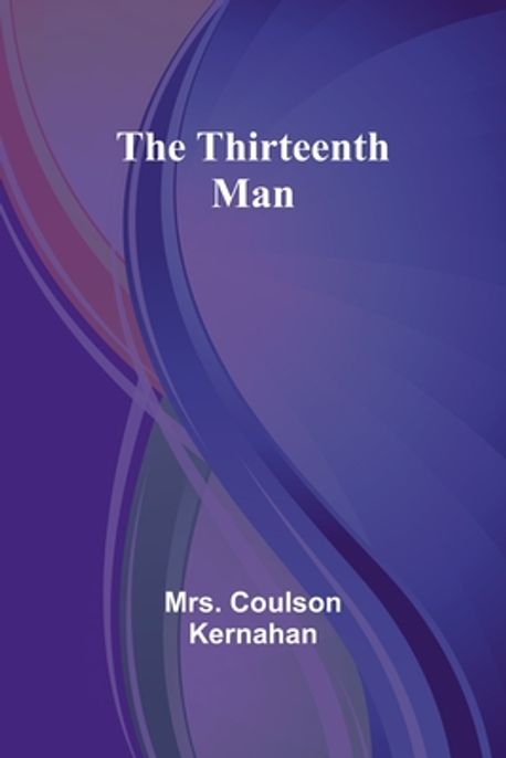 The Thirteenth Man | Kernahan, Coulson - 교보문고