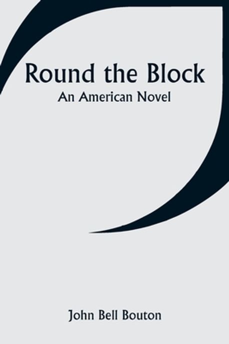 Round the Block | Bouton, John Bell - 교보문고