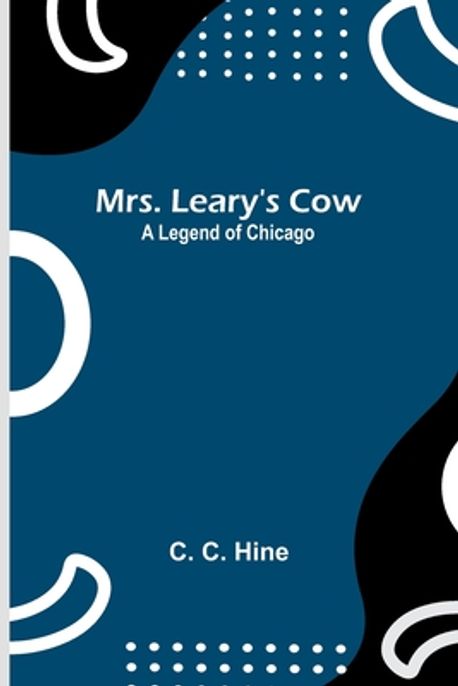 Mrs. Leary's Cow | Hine, C. C. - 교보문고