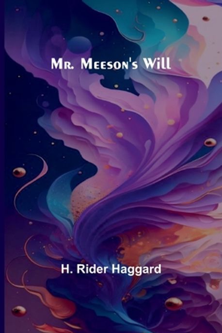 Mr. Meeson's Will | Haggard, H. Rider - 교보문고