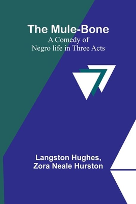 The Mule-Bone; A comedy of Negro life in three acts | Hughes, Langston ...