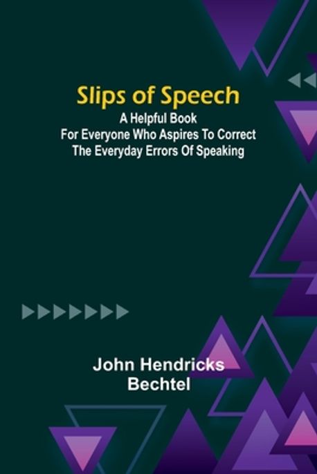 Slips of Speech | Bechtel, John Hendricks - 교보문고