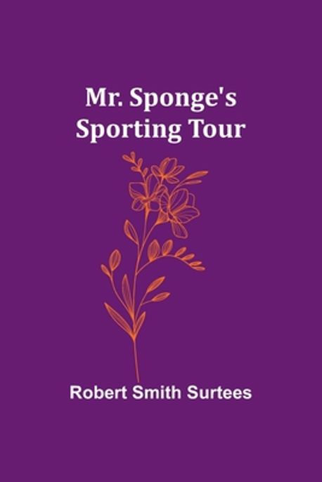 Mr. Sponge's Sporting Tour | Surtees, Robert Smith - 교보문고