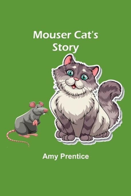 Mouser Cat's Story | Prentice, Amy - 교보문고