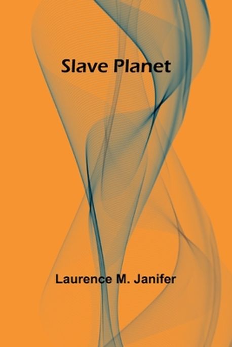 Slave Planet | Janifer, Laurence M. - 교보문고