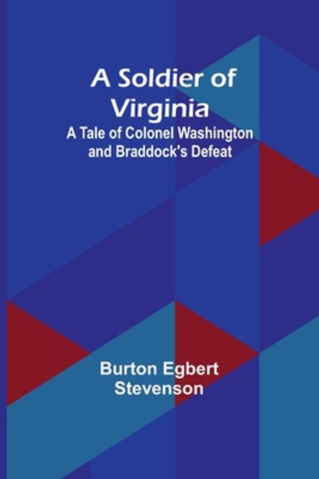 A Soldier of Virginia | Stevenson, Burton Egbert - 교보문고