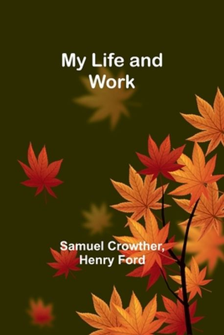 My Life and Work | Crowther, Samuel - 교보문고
