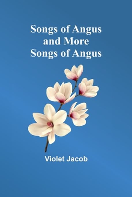 Songs of Angus and More Songs of Angus | Jacob, Violet - 교보문고