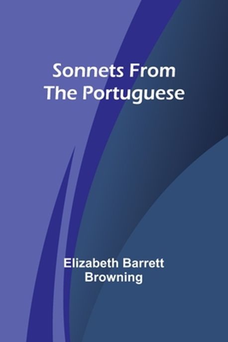 Sonnets from the Portuguese | Barrett Browning, Elizabeth - 교보문고