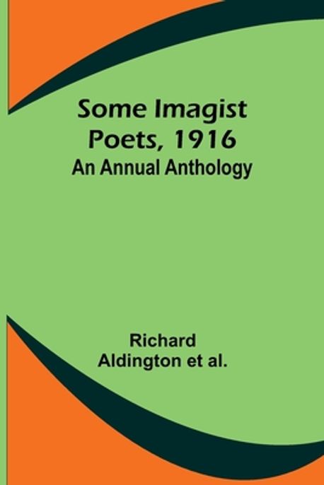 Some Imagist Poets, 1916 | Al, Richard Aldington - 교보문고