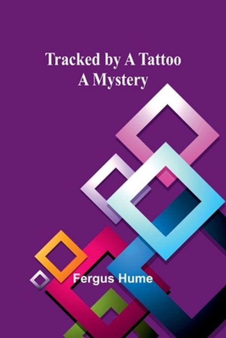 Tracked by a Tattoo | Hume, Fergus - 교보문고