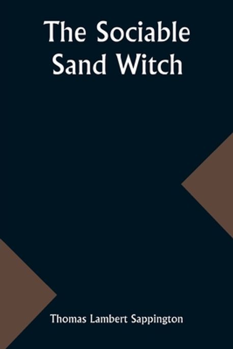 The sociable Sand Witch | Sappington, Thomas Lambert - 교보문고