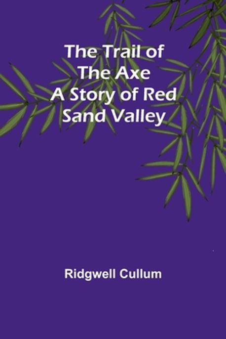 The Trail of the Axe | Cullum, Ridgwell - 교보문고