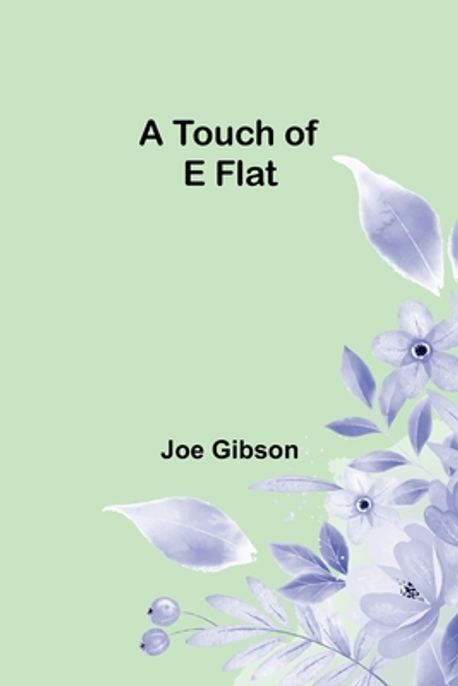 A Touch of E Flat | Gibson, Joe - 교보문고