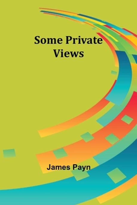 Some Private Views | Payn, James - 교보문고