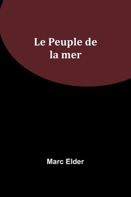 Le Peuple de la mer | Elder, Marc - 교보문고