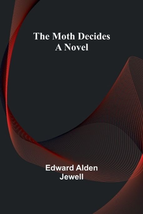 The Moth Decides | Jewell, Edward Alden - 교보문고