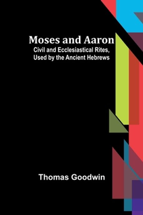 Moses and Aaron | Goodwin, Thomas - 교보문고