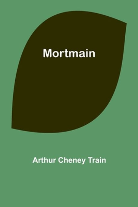 Mortmain | Train, Arthur Cheney - 교보문고